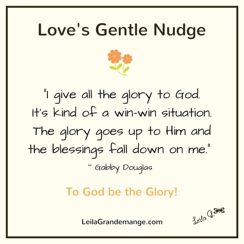 Love’s Gentle Nudge [to Give God Glory]