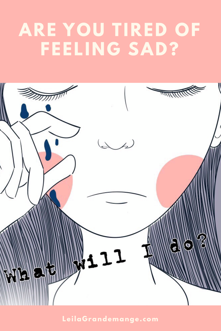 Are You Tired of Feeling Sad? [12 Tips to Overcome Sadness]