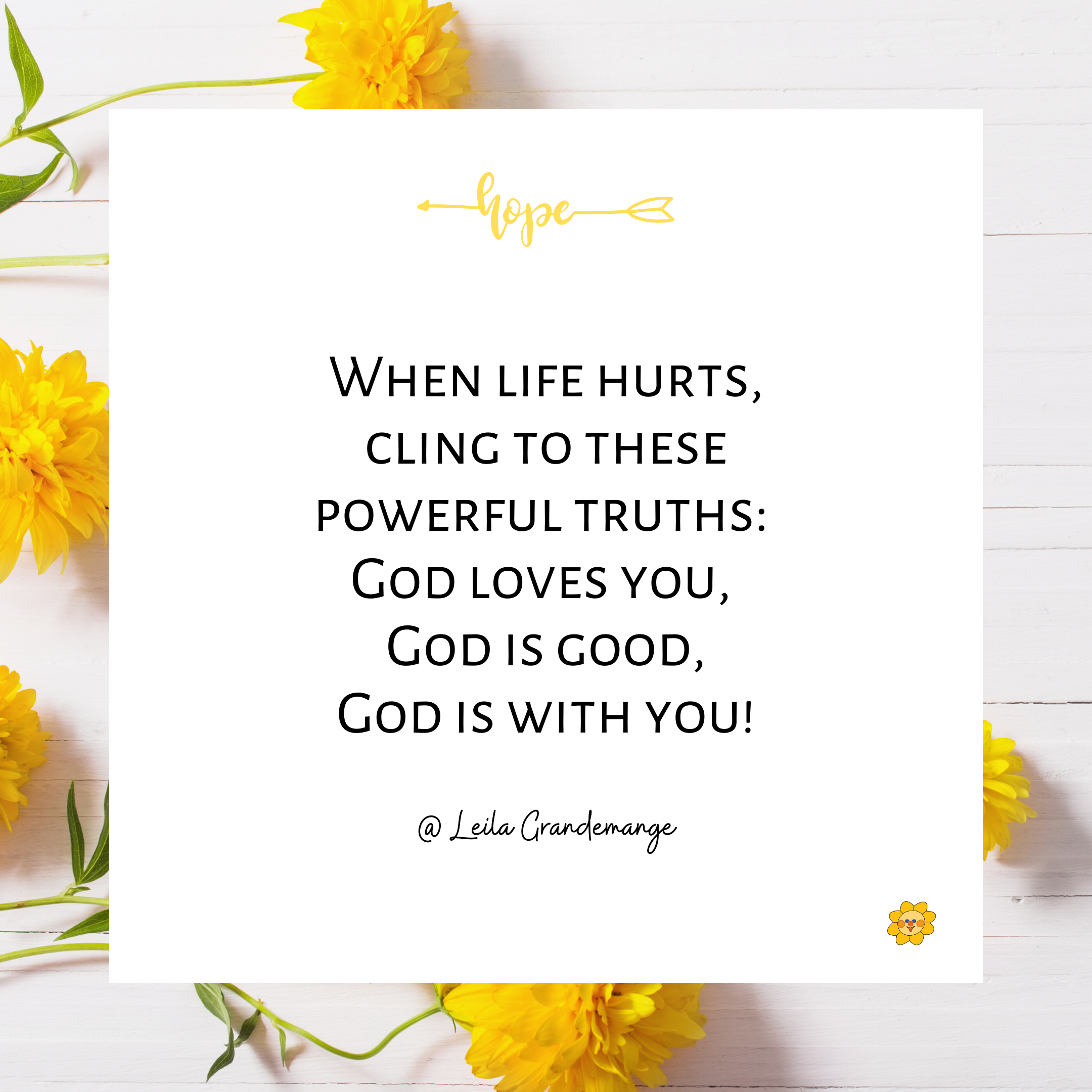 When Life Hurts Cling to These 3 Powerful Truths – Leila Grandemange