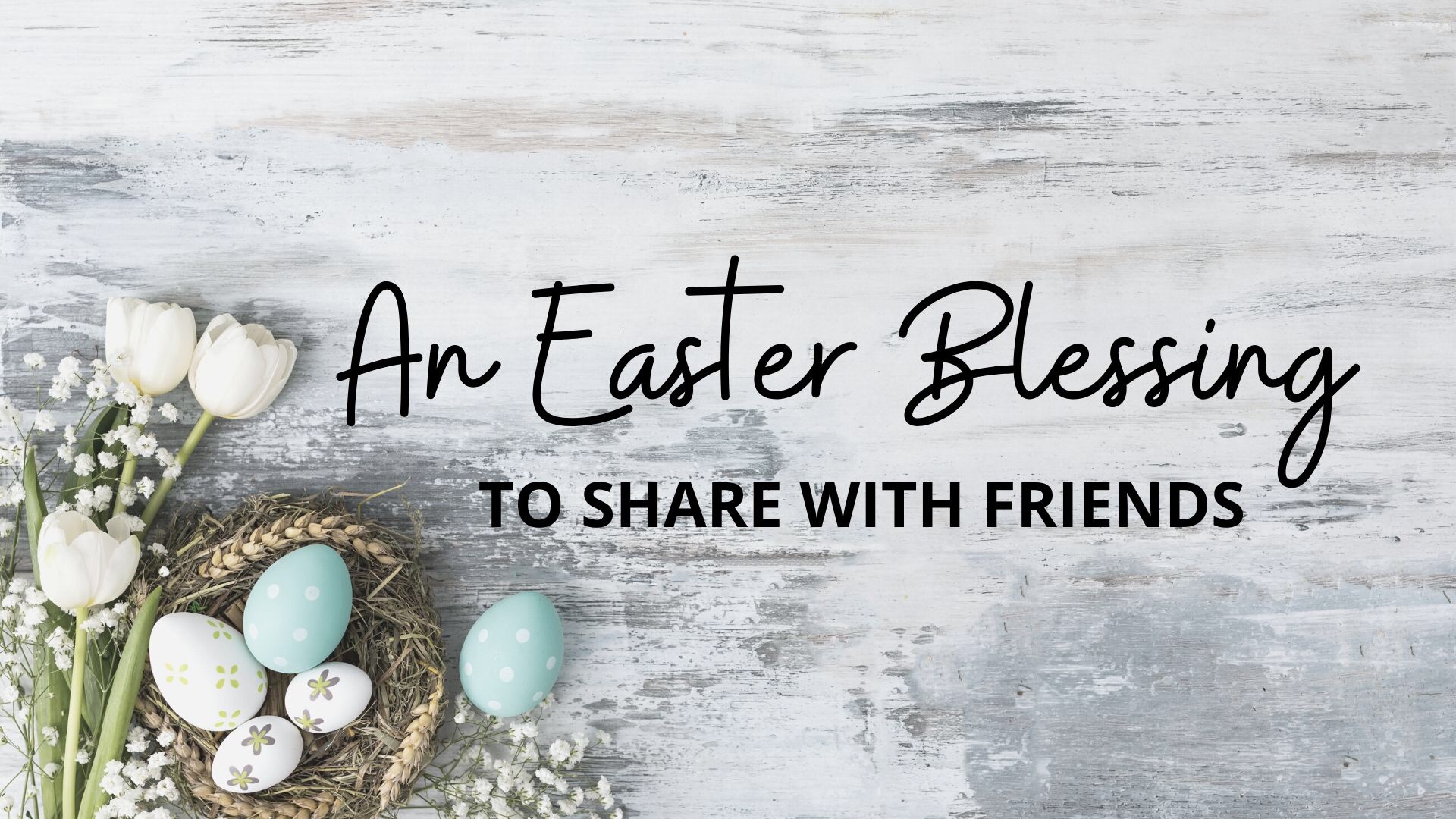 An Easter Blessing to Share with Friends