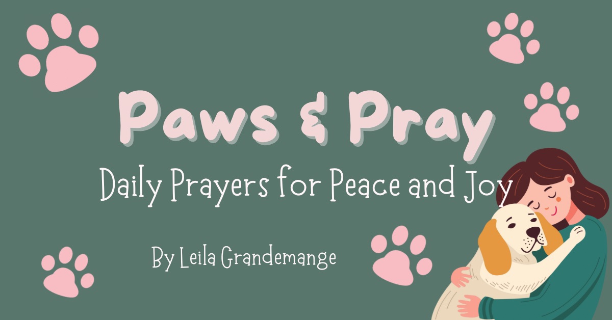 Paws and Pray Daily [Psalm 118:24] – Leila Grandemange